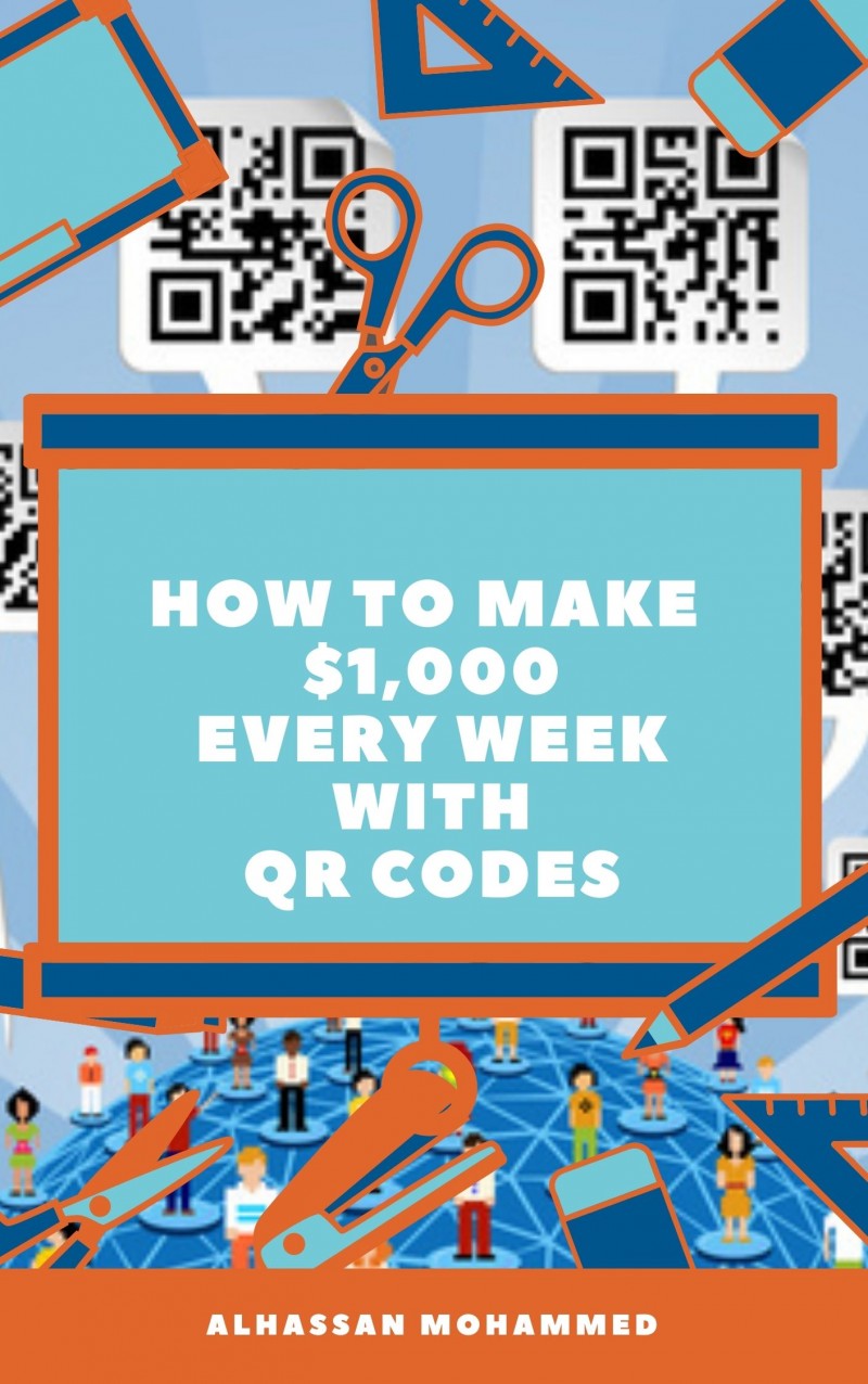 Buy Amazing Secrete On How To Make $1,000 Every With QR Codes And Traffic by ALHASSAN MOHAMMED ...
