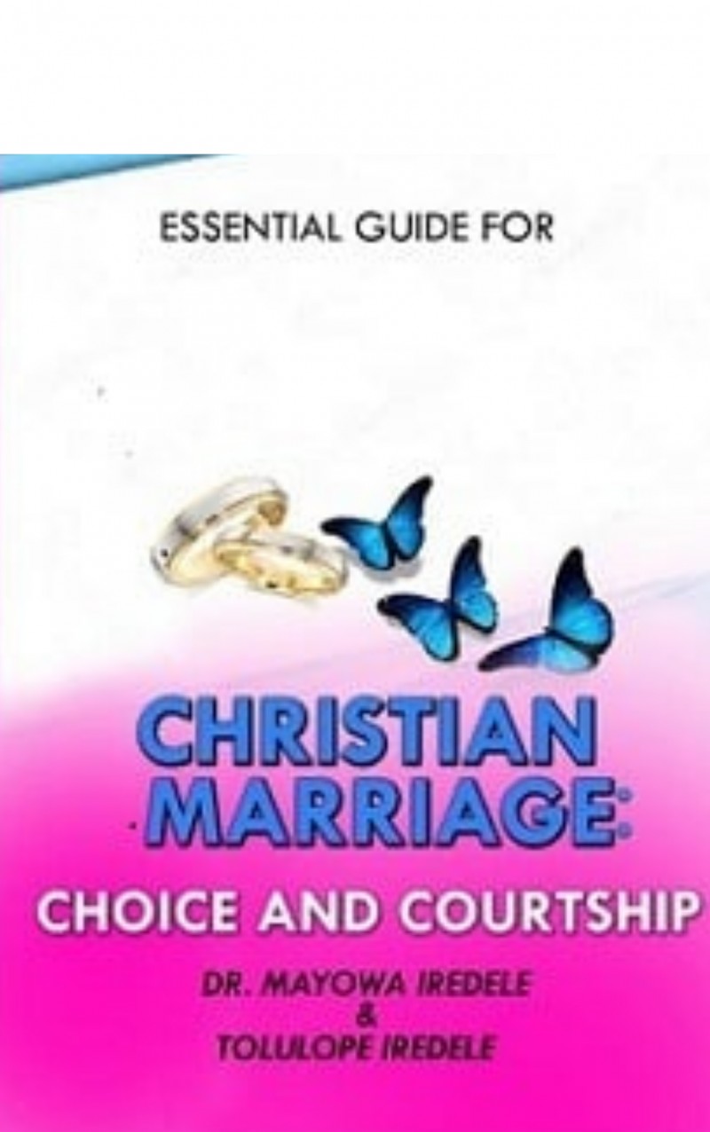 Get ESSENTIAL GUIDE FOR CHRISTIAN MARRIAGE: CHOICE AND COURTSHIP by ...