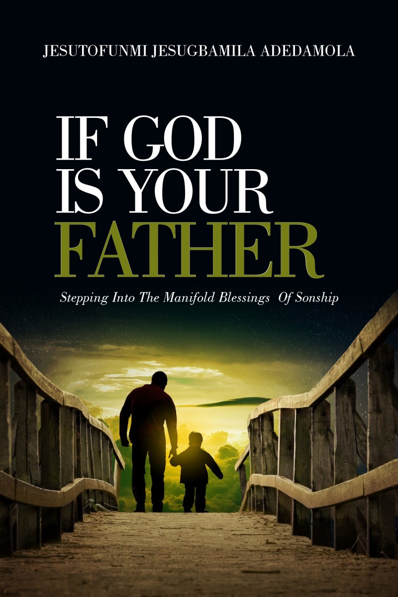Buy IF GOD IS YOUR FATHER- by Jesutofunmi Jesugbamila by Jesutofunmi ...