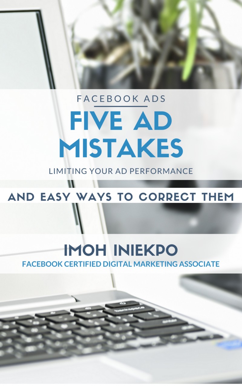 Buy Five Facebook Ads Mistakes (How to correct them) by Imoh Iniekpo ...