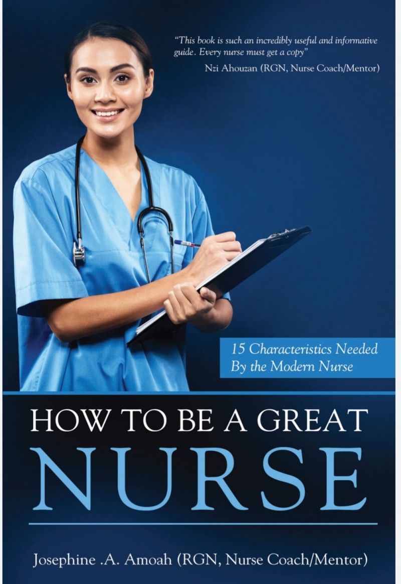 Buy How To Be A Great Nurse: 15 Characteristics Needed by the Modern ...