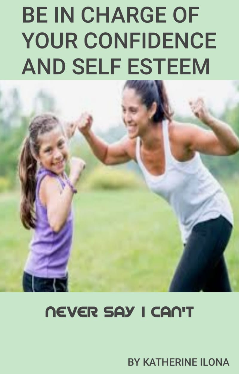 Buy Be in charge of your confidence and self-esteem (Never say I can't ...