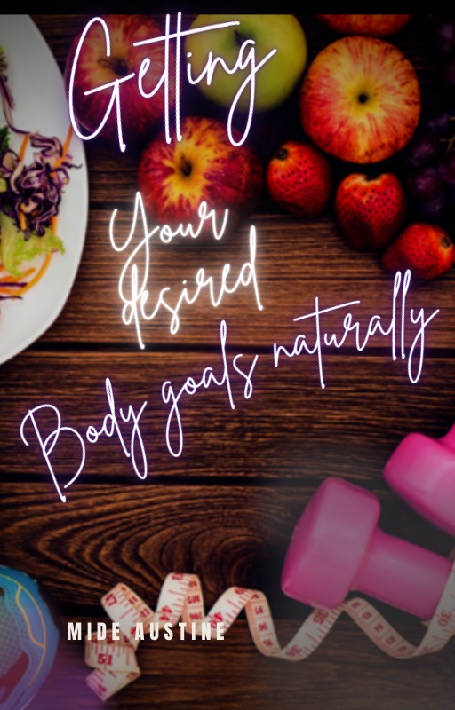 Get Getting Your Body Goals Naturally by Edibles by AJ and AJ on Selar