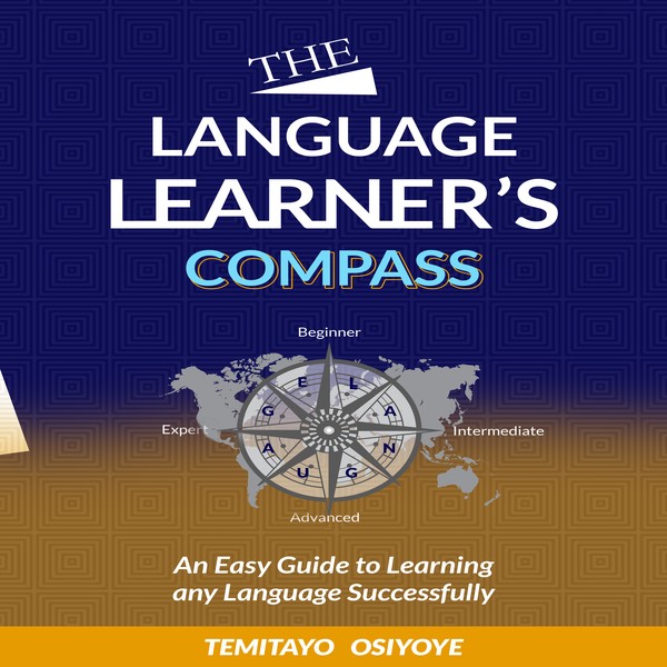 Buy The Language Learner's Compass: An easy guide to learning any ...