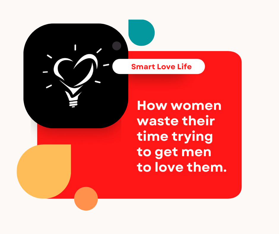 Get How Women Waste Their Time Trying to Get Men To Love Them by Joy ...