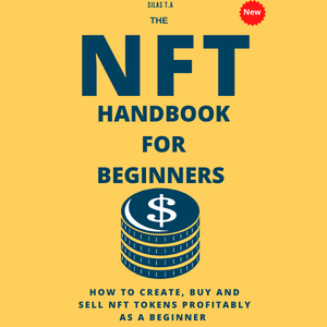 Buy The NFT Handbook for Beginners: How to Create, Buy and Sell NFT profitably as a Beginner by ...