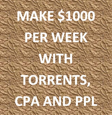 Buy Earn $1000 Per Week With Torrents, CPA and PPL by First Class ...