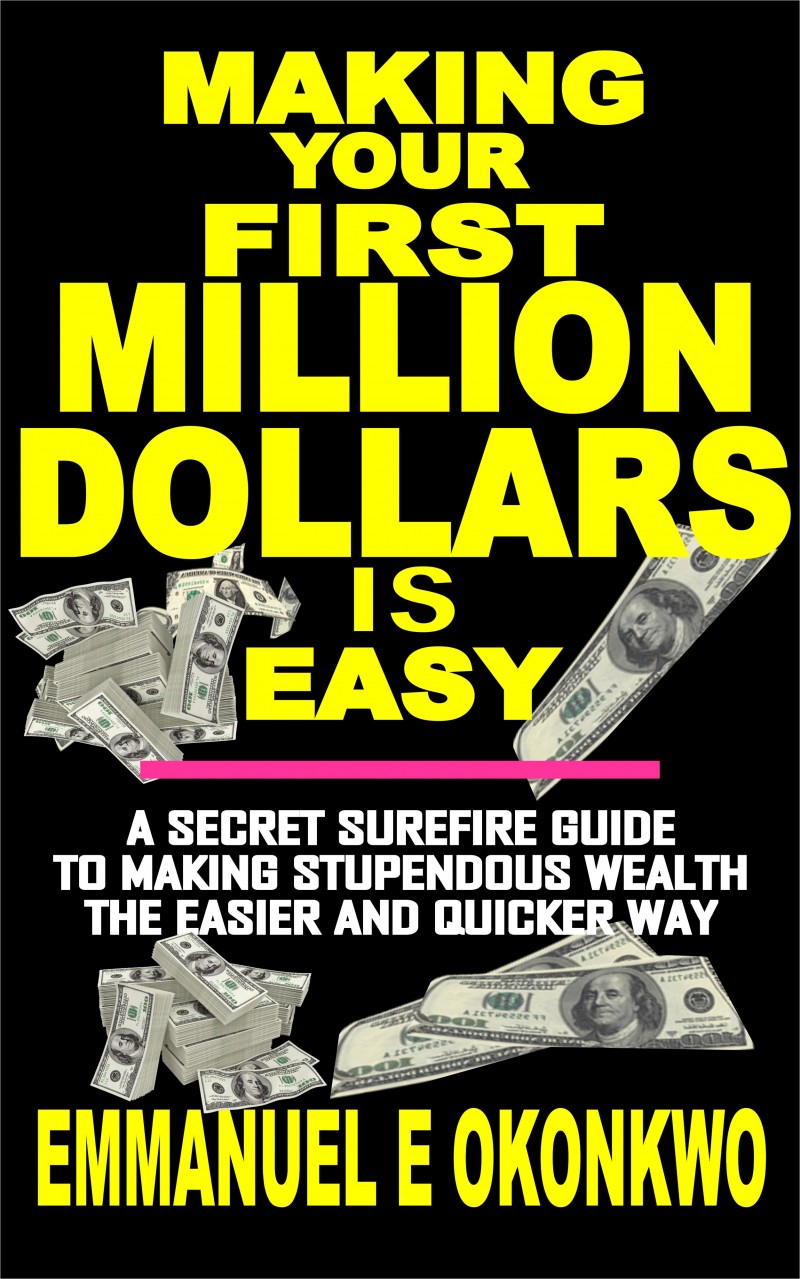 Buy MAKING YOUR FIRST MILLION DOLLARS IS EASY: a secret surefire guide ...