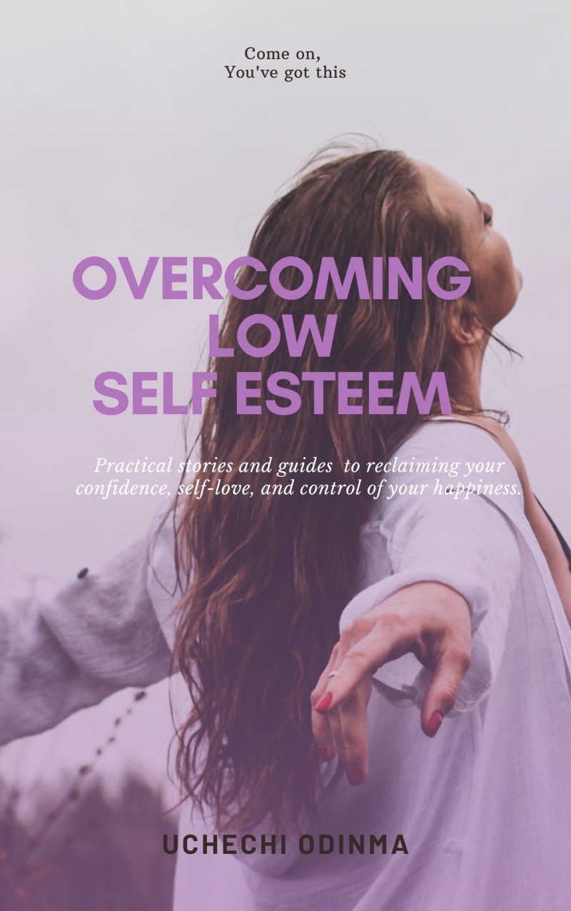 Get Overcoming Low Self-Esteem by Uchechi Ikodiya Odinma on Selar