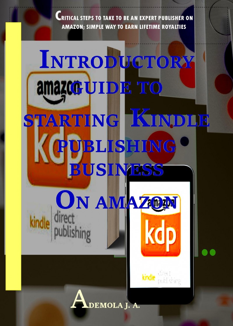 Get INTRODUCTORY GUIDE TO STARTING KINDLE PUBLISHING BUSINESS ON AMAZON ...