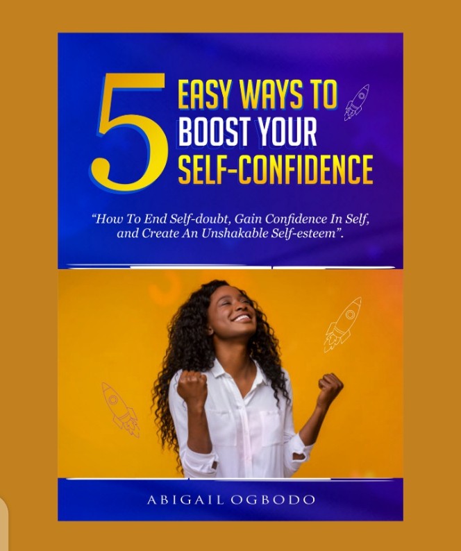 Get 5 EASY WAYS TO BOOST YOUR SELF-CONFIDENCE by Abigail Ogbodo on Selar