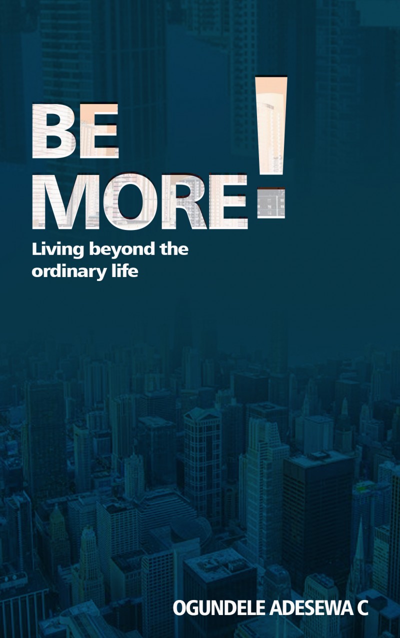 Get BE MORE; LIVING BEYOND THE ORDINARY LIFE by Adesewa Olusanya on Selar