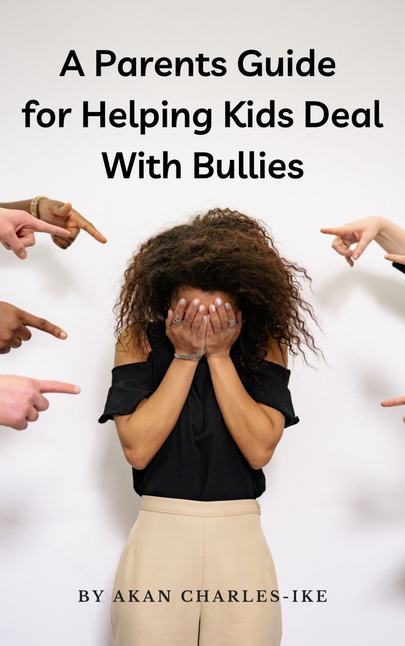 Buy A PARENTS GUIDE TO HELPING KIDS DEAL WITH BULLIES EBOOK by Akan ...