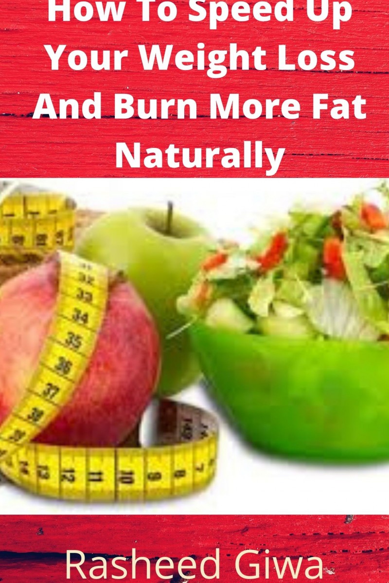 Get How to speed up your weight loss and burn more fat naturally by ...