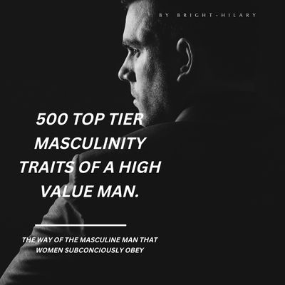 Buy 500 top tier masculinity traits of a high value man: The way of the ...