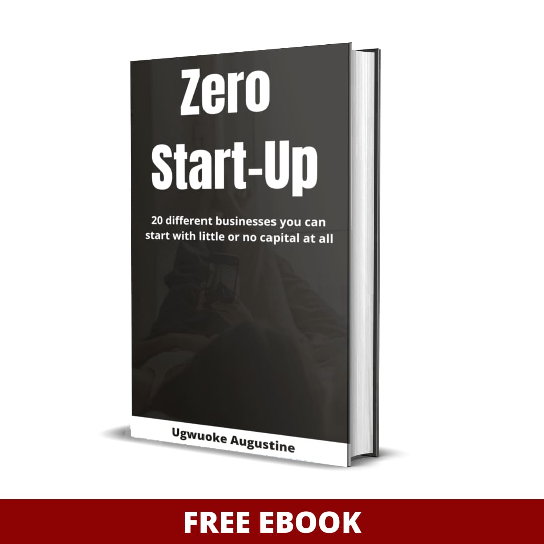 Get Zero Start up ( 20 different businesses you can start with little or no capital) by Ugwuoke ...
