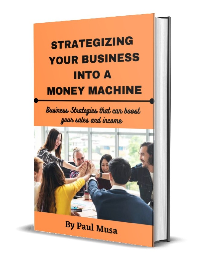 Buy STRATEGIZING YOUR BUSINESS INTO A MONEY MACHINE by Paul Musa on Selar
