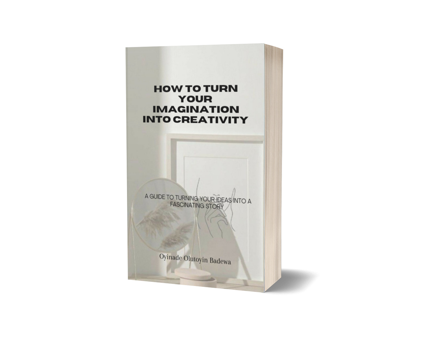 Buy How to turn your imagination into creativity.This book helps to ...