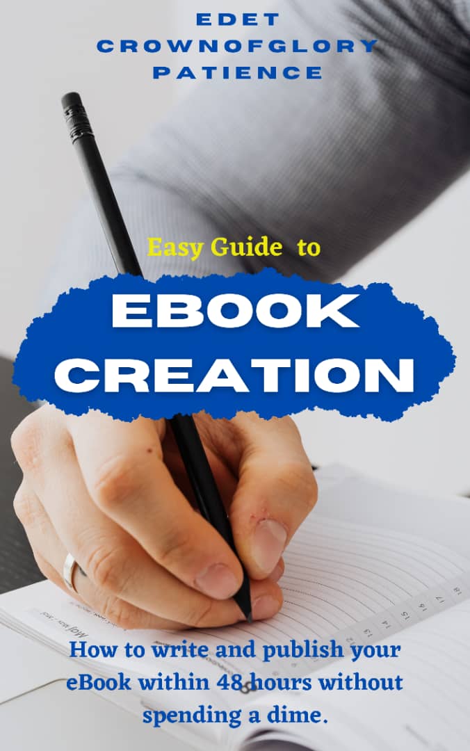 Buy Easy Guide to eBook Creation by Edet Crownofglory Patience on Selar