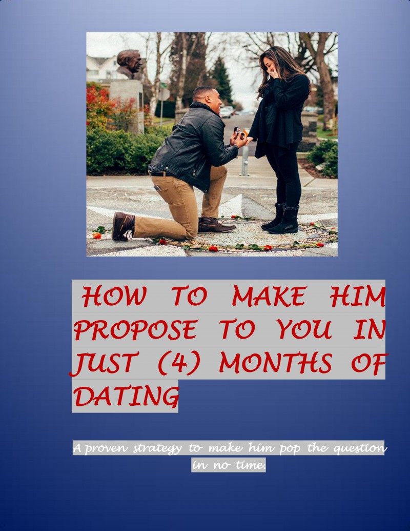 Buy HOW TO MAKE HIM PROPOSE TO YOU IN JUST 4 MONTHS OF DATING by ...