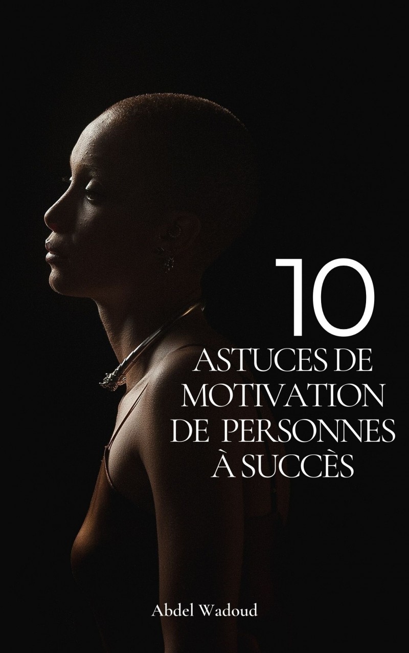 Get 10 Astuces de Motivation de Personnes à Succès by DigitalAfrica on ...