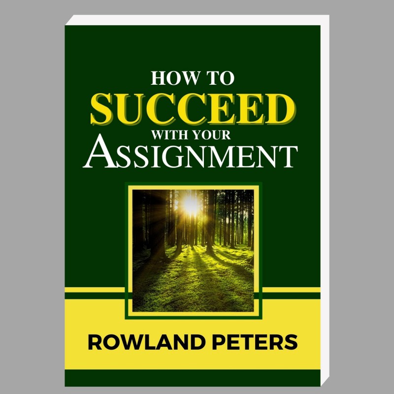 Buy HOW TO SUCCEED WITH YOUR ASSIGNMENT by Prof. A. Rowland Peters, PhD ...