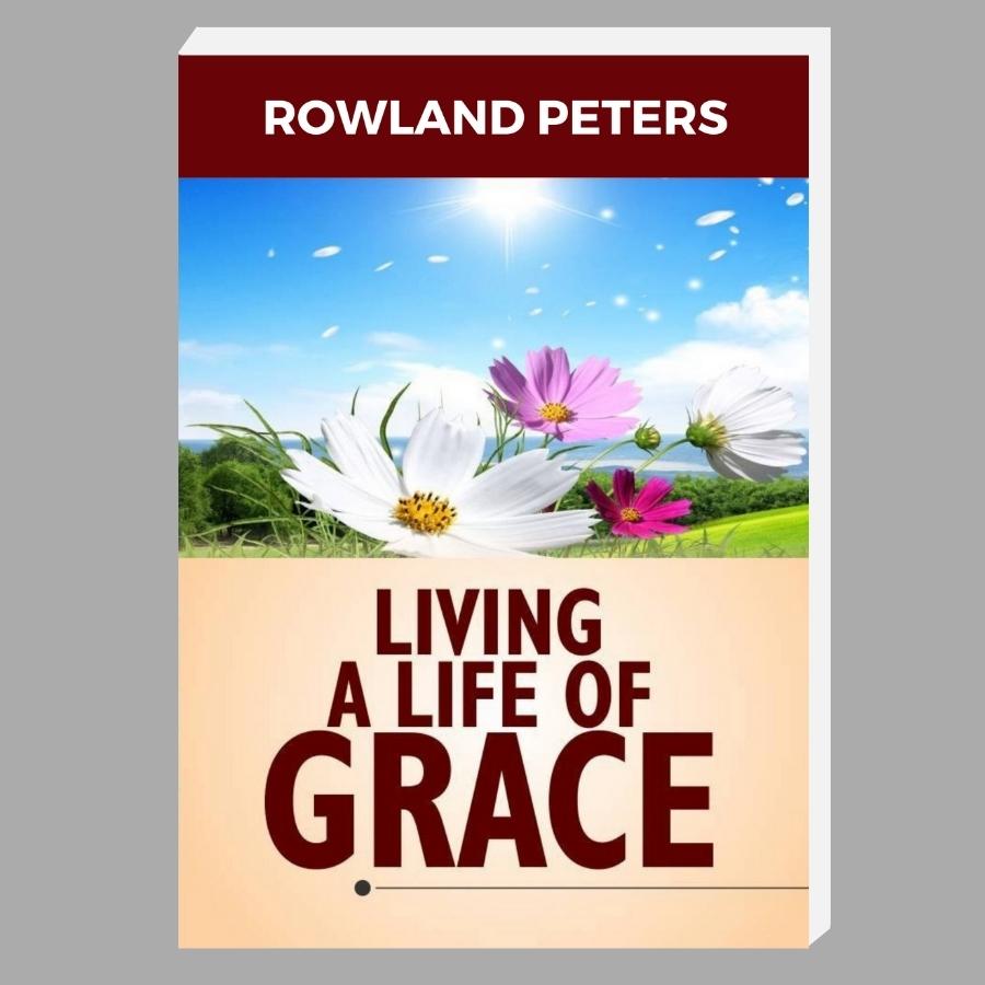 Buy LIVING A LIFE OF GRACE by Prof. A. Rowland Peters, PhD, Dmin by ...