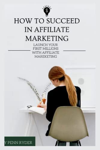 Buy How to succeed in affiliate marketing (HOW TO SUCCEED IN AFFILIATE ...