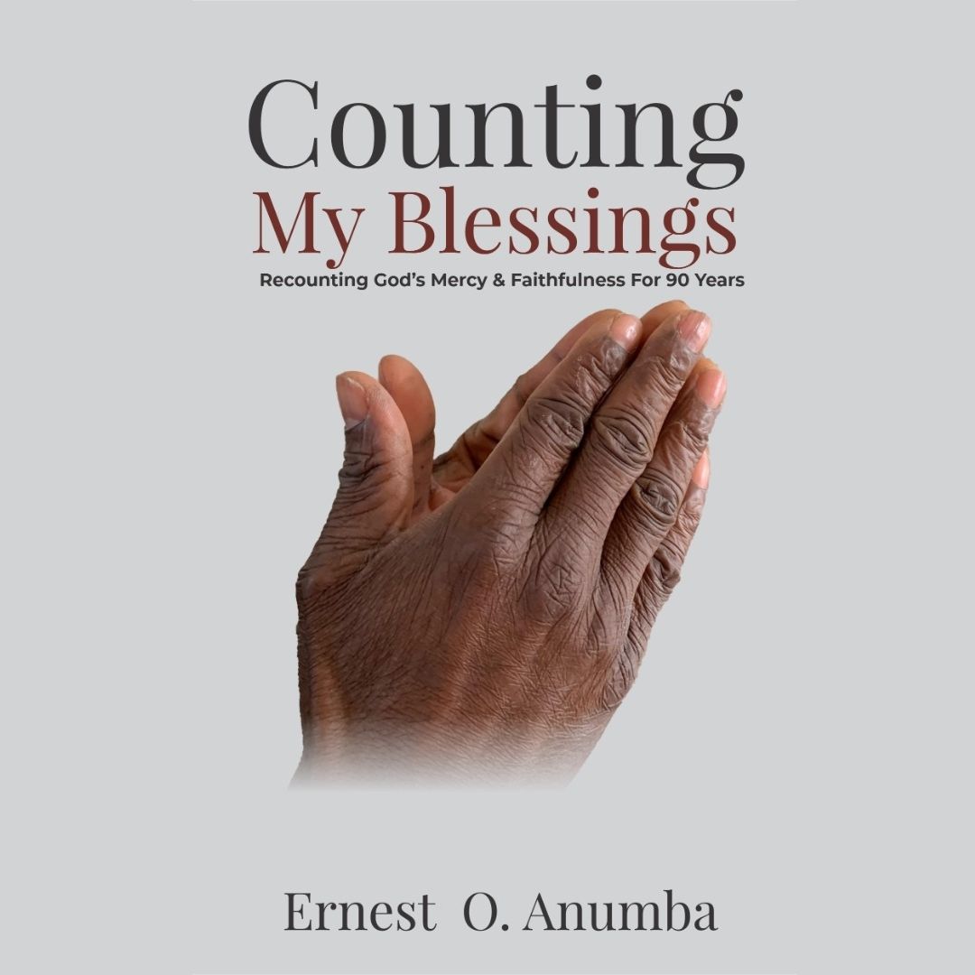 Buy Counting My Blessings: Recounting God's Mercy & Faithfulness For 90 Years by Ernest Anumba ...