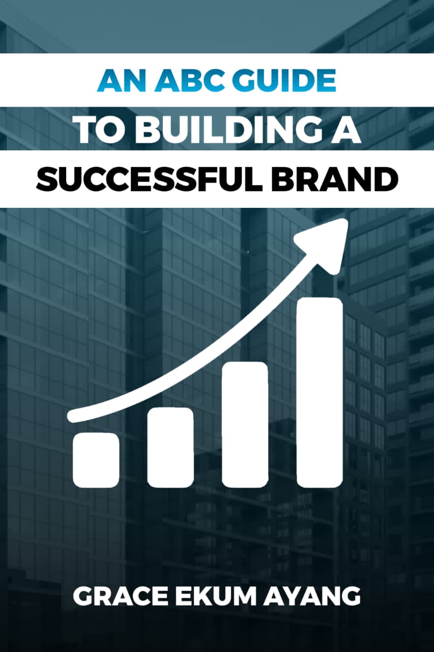 Buy AN ABC GUIDE TO BUILDING A SUCCESSFUL BRAND by Grace Ekum Ayang on ...