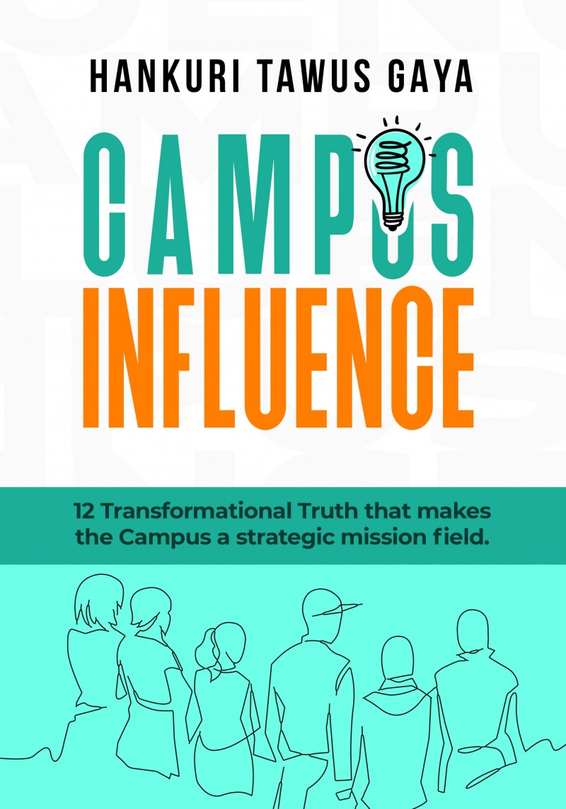 Buy CAMPUS INFLUENCE.. 12 Transformational Truth that makes the campus a Strategic Mission field ...