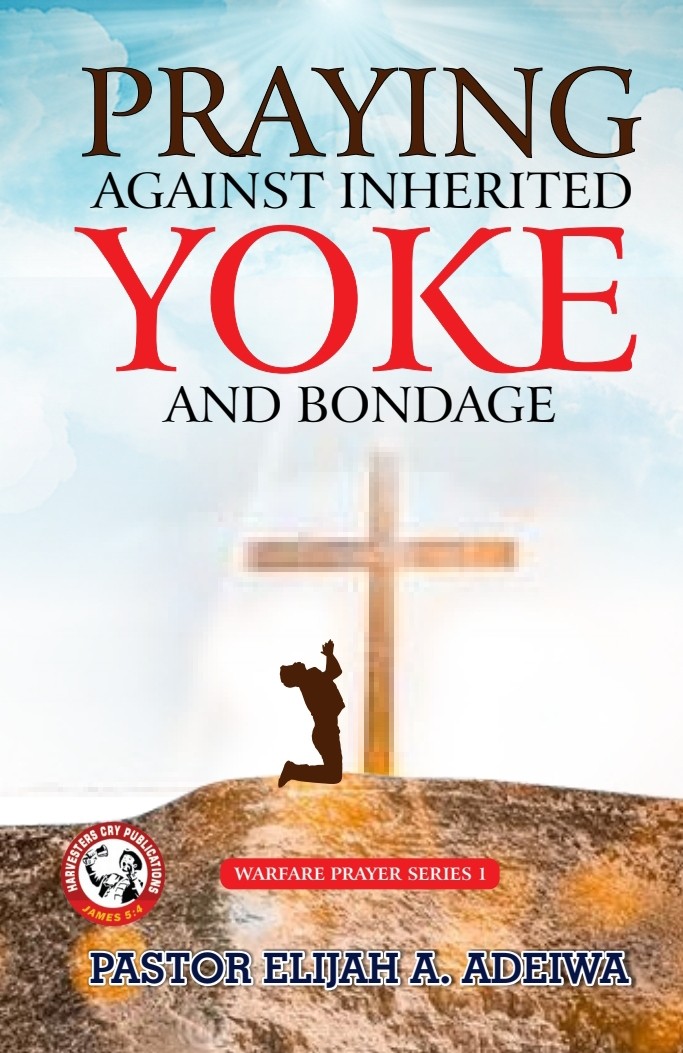 Buy PRAYING AGAINST YOUR INHERITED YOKE INHERITED BONDAGES by Pastor Elijah Adewale Adeiwa by ...