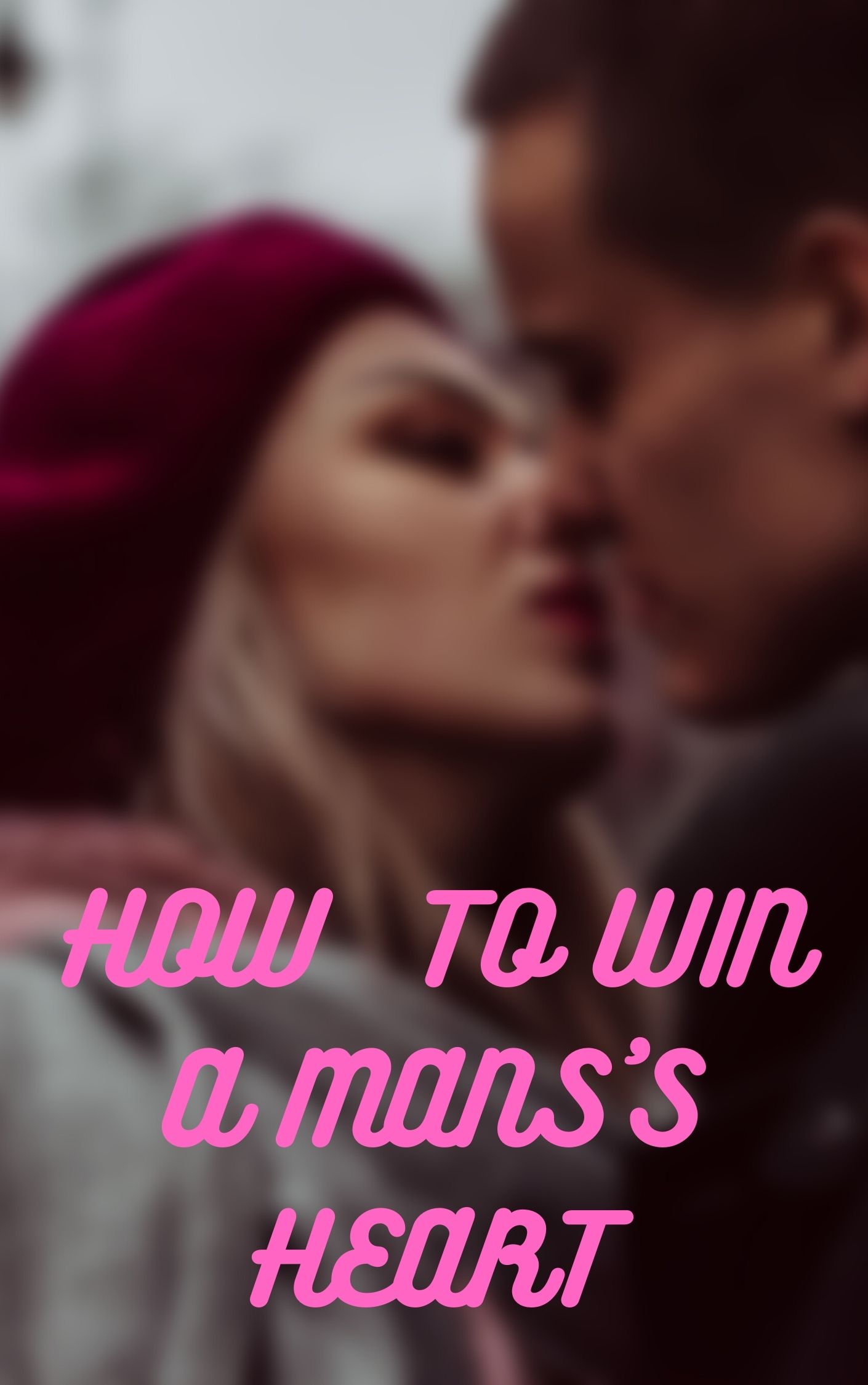 Buy HOW TO WIN A MAN'S HEART by Imaobong Victor Friday on Selar