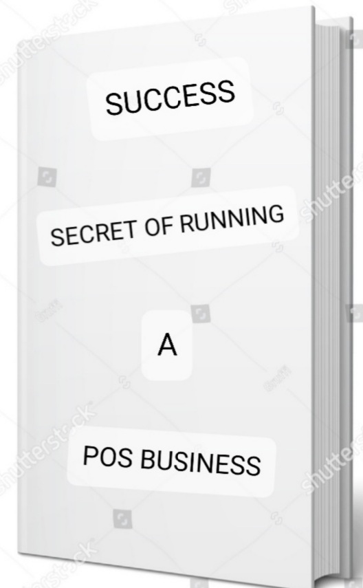 Buy THE SECRET SUCCESS OF RUNNING A POS BUSINESS by Israel Jimmy on Selar