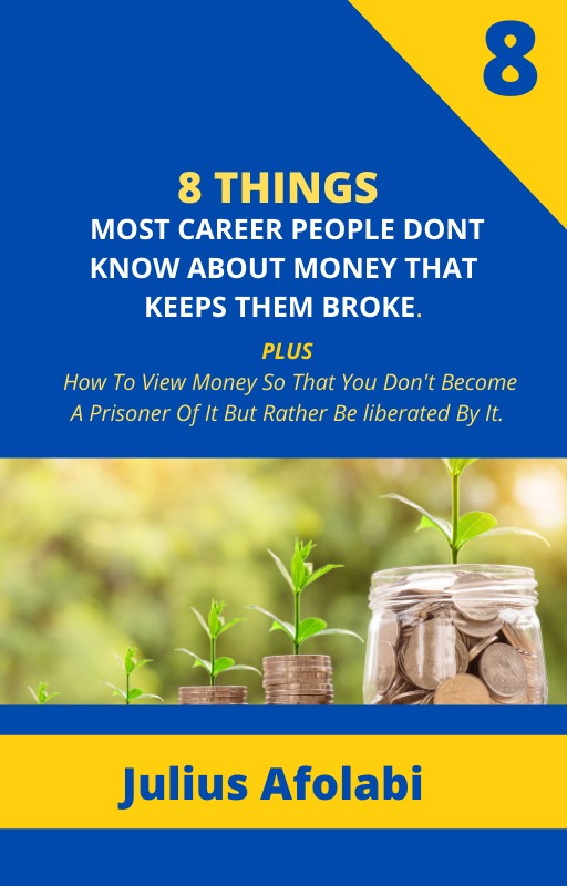 Get EIGHT (8) THINGS CAREER PEOPLE DONT KNOW ABOUT MONEY THAT KEEPS ...