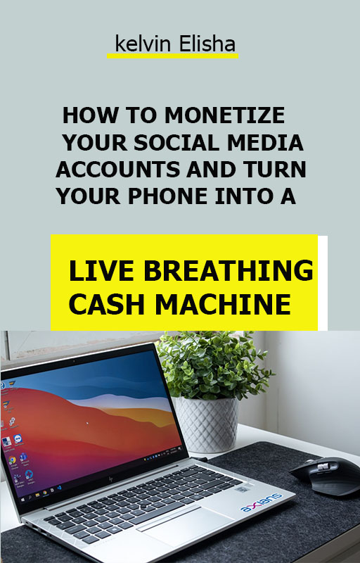 Buy HOW TO MONETIZE YOUR SOCIAL MEDIA ACCOUNTS AND TURN YOUR PHONE INTO A LIVE BREATHING CASH ...