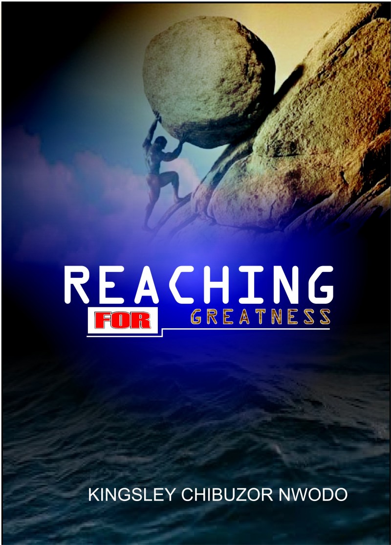 Buy Reaching for Greatness (ebook) by Kingsley Chibuzor Nwodo on Selar
