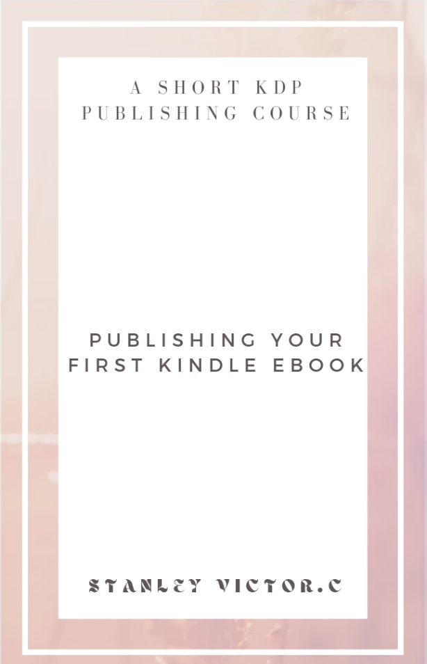 Buy PUBLISHING YOUR FIRST KINDLE EBOOK 1 by Stanley Victor on Selar
