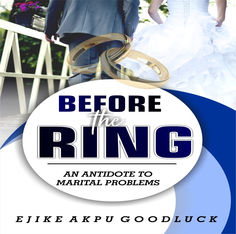 Buy BEFORE THE RING - Antidote to Marital Problems by Akpu Ejike Goodluck on Selar