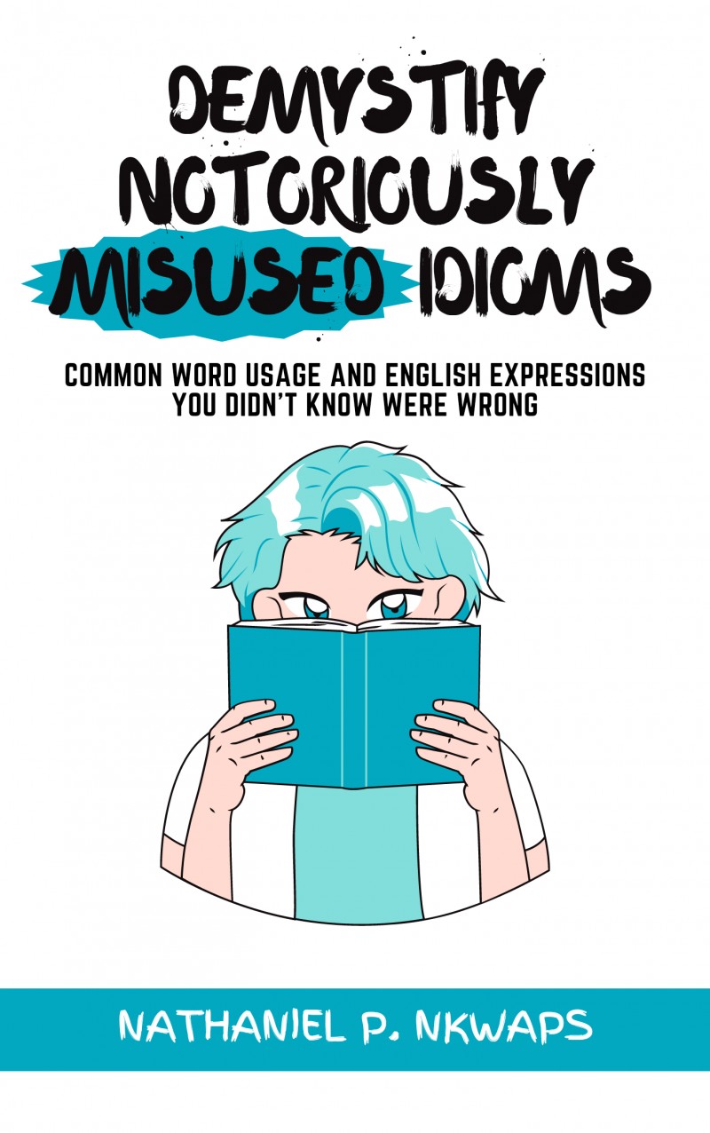 Buy Demystify Notoriously Misused Idioms by Nkwaps Nathaniel Peter on Selar
