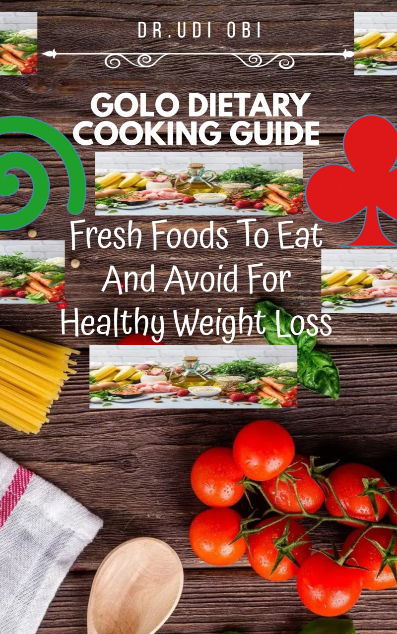 Buy GOLO DIETARY COOKING GUIDE: Fresh Foods To Eat And Avoid For ...