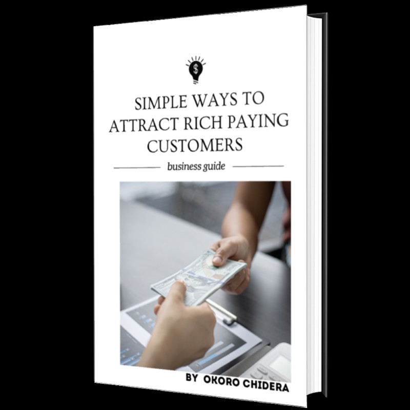 Buy SIMPLE WAYS TO ATTRACT RICH PAYING CUSTOMERS by Okoro Chidera ...