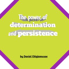 Get The power of dedication and persistence by Ehigiamusoe Daniel on Selar