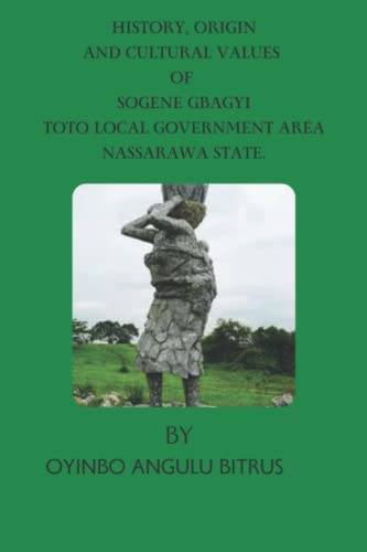 Buy HISTORY, ORIGIN AND CULTURAL VALUES OF SOGENE GBAGYI TOTO LOCAL ...