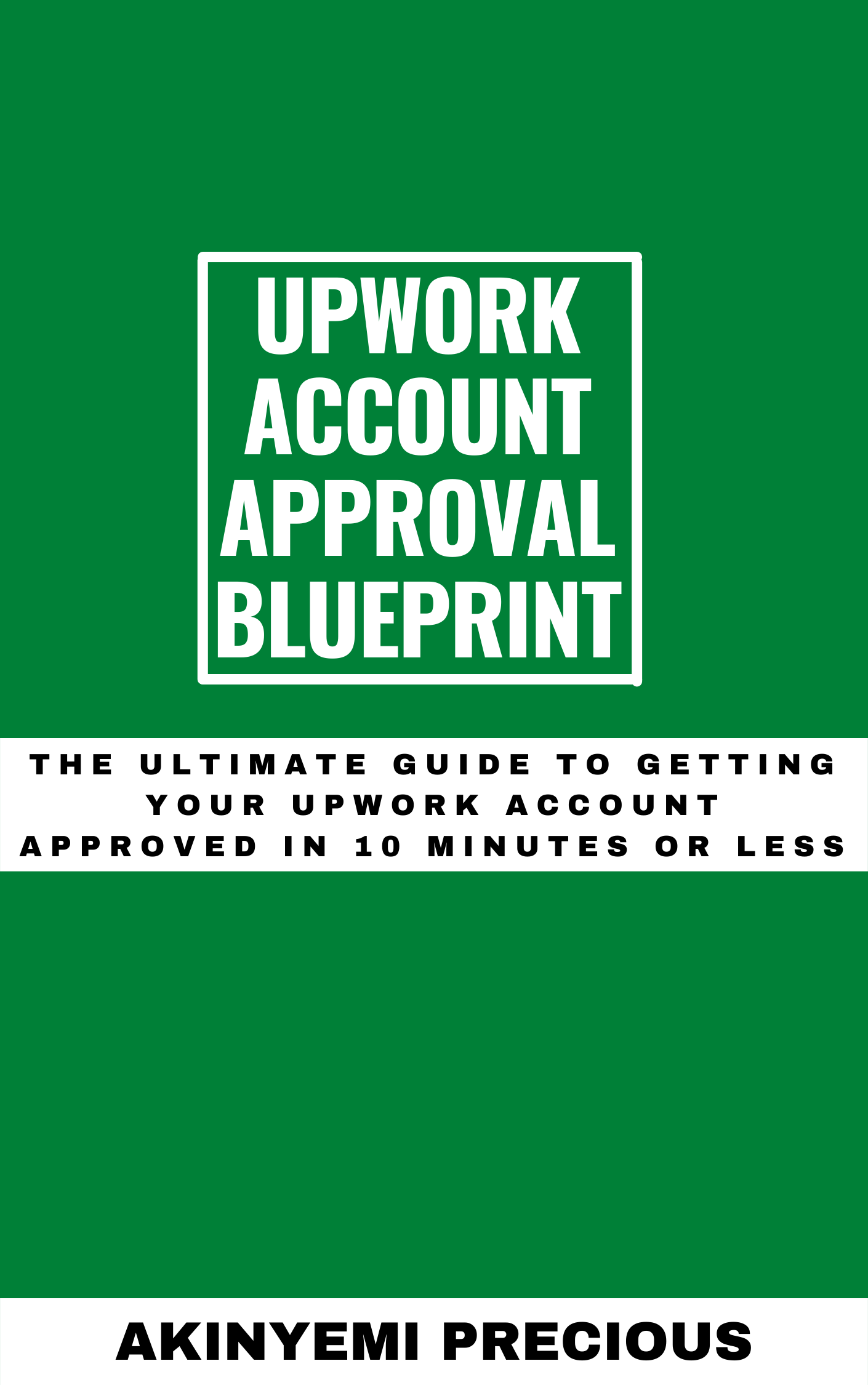 Buy UPWORK CREATION BLUEPRINT: HOW TO GET YOUR UPWORK ACCOUNT APPROVED ...
