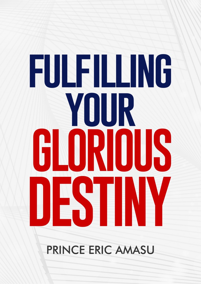 Buy Fulfilling your Glorious Destiny by Prince Eric Amasu on Selar