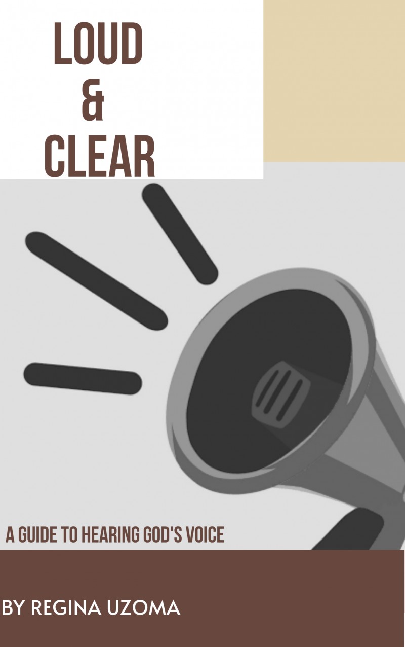 Get Loud and Clear- A Guide to Hearing God's Voice. by Regina Iruobe on ...