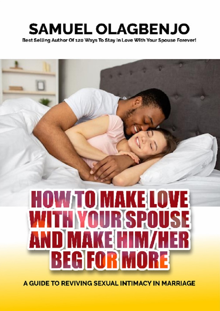 Buy HOW TO MAKE LOVE WITH YOUR SPOUSE AND MAKE HIM/HER BEG FOR MORE by Samuel Olagbenjo on Selar