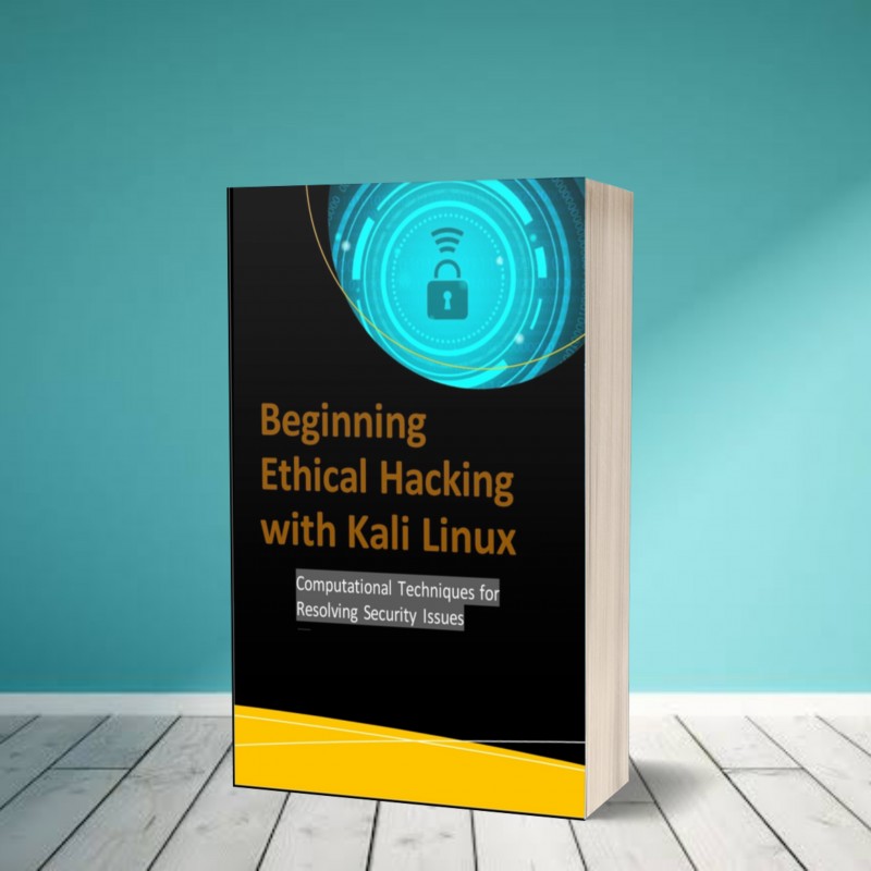 Buy Beginning Ethical Hacking with Kali Linux_ Computational Techniques for Resolving Security ...