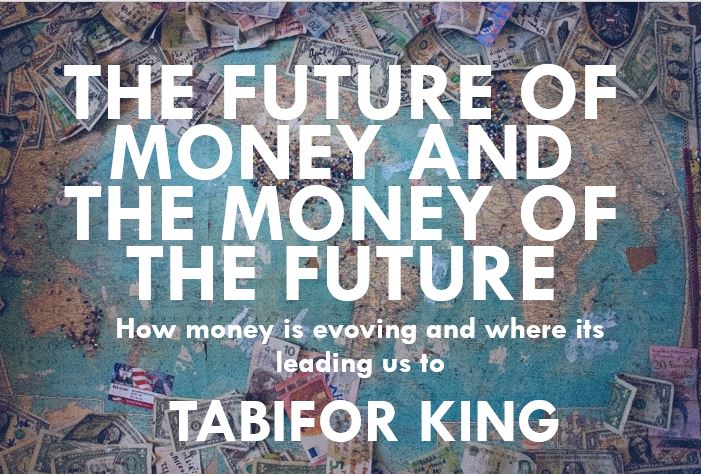 Get THE FUTURE OF MONEY AND THE MONEY OF THE FUTURE by Tabifor King on ...